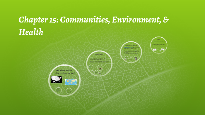 Chapter 15: Communities, Environment, & Health by on Prezi