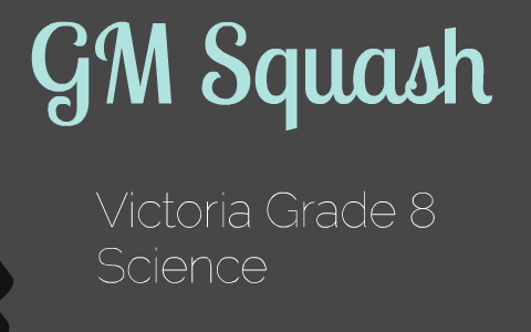 GM Squash by Victoria N. on Prezi