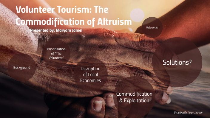 Volunteer Tourism: The Commodification of Altruism by Maryam Jamel on Prezi