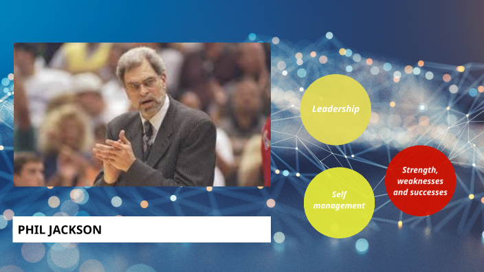 Phil Jackson LEADERSHIP by blake swap on Prezi