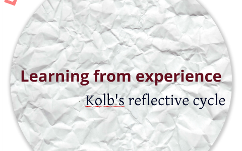 Kolb's reflective cycle by Tom Gwilliam on Prezi