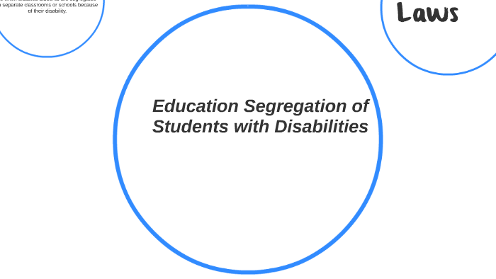 Education Segregation of Students with Disabilities by anood shawi on Prezi