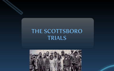 The Scottsboro Trials by Cameron Abernathy on Prezi