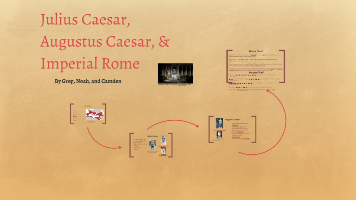 Julius Caesar, Augustus Caesar, & Imperial Rome by Gregory Imhoff on Prezi