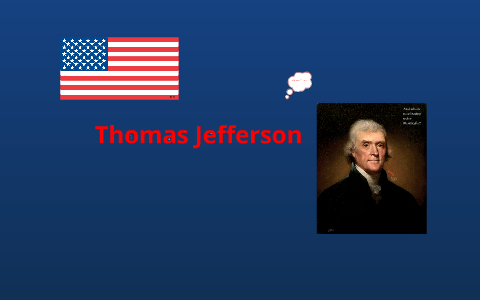 Thomas Jefferson- Social Studies project by Emily Zohoranacky on Prezi