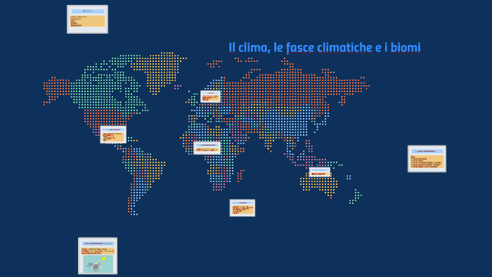 Il clima e i biomi by Daniele Bruera on Prezi