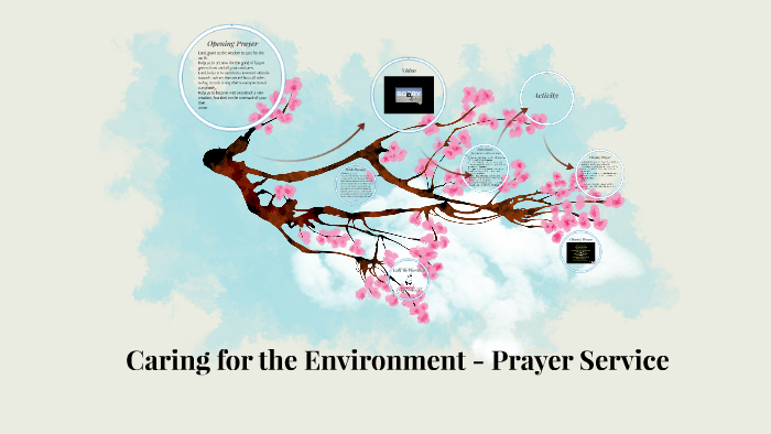 Caring for the Environment - Prayer Service by Jennifer Do on Prezi