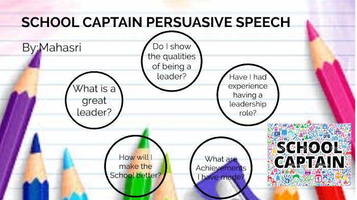 School Captain Persuasive Speech by Mahasri Chaps on Prezi