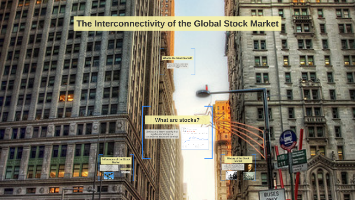 The Interconnectivity Of The Global Stock Market By On Prezi