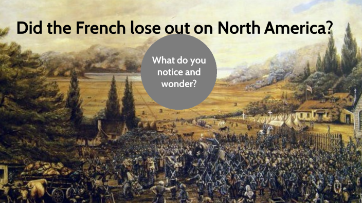 Did the French lose out on North America? by cliff roberts on Prezi