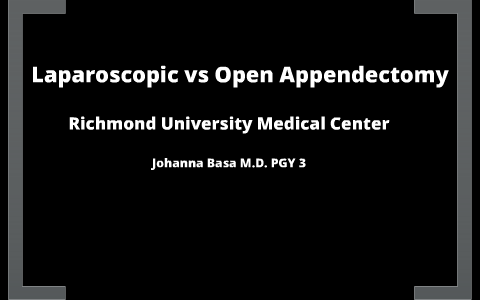 Laparoscopic vs. Open Appendectomy by Johanna Basa on Prezi