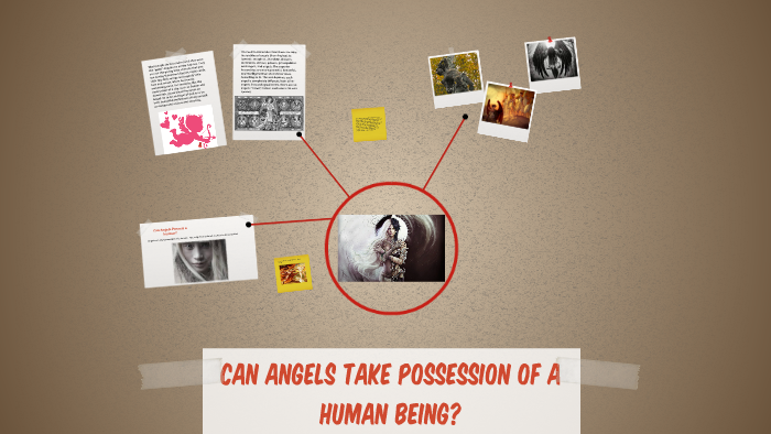 Can Angels take possession of a human being by Maria Tresea on Prezi
