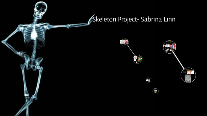 Skeleton Project- Sabrina Linn by Sabrina Linn on Prezi