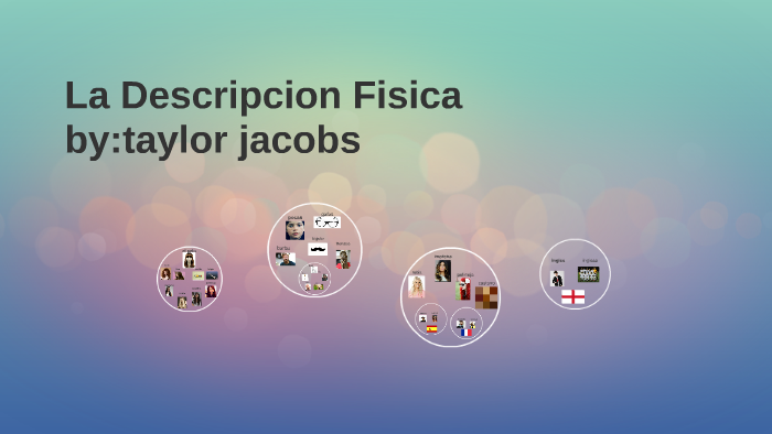La Descripcion Fisica by taylor jacobs on Prezi