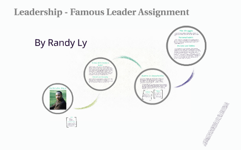 Leadership - Famous Leader Assignment by Randy Ly on Prezi