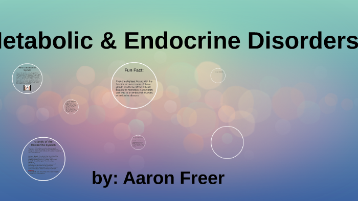 Metabolic & Endocrine Disorders by Aaron Freer on Prezi