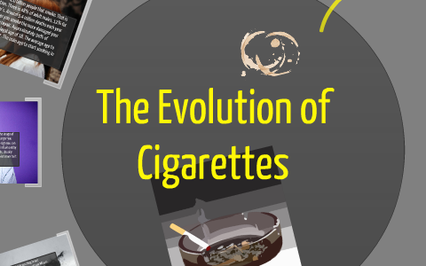 The Evolution Of Cigarettes by Tanner Halonen on Prezi