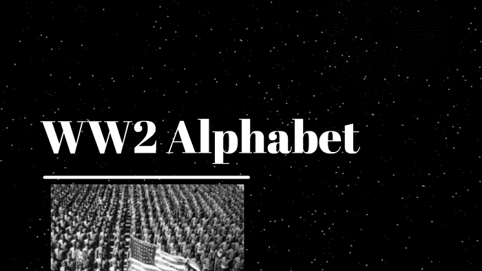 WW2 Alphabet by Clay Butler on Prezi