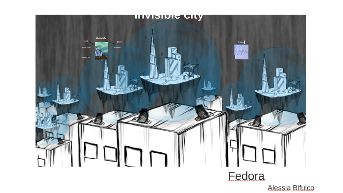 Invisible city : Fedora by a b on Prezi