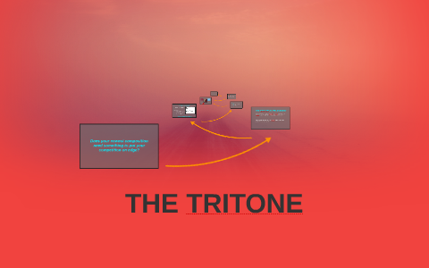The Tritone by Sam Minnette on Prezi