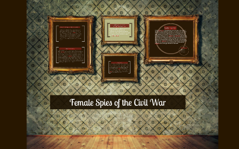 Female Spies from the Civil War Era by Tayler Tisdel on Prezi