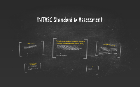INTASC Standard 6: Assessment by Michael Hughes on Prezi