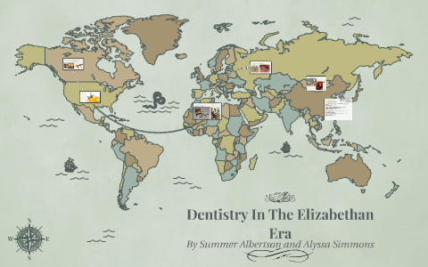 Dentistry In The Elizabethan Era by alyssa simmons on Prezi