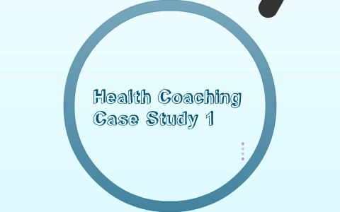 Health Coaching case study 1 by Rachel Gitles on Prezi