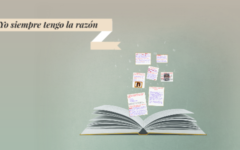 Yo siempre tengo razón by Jêsìçâ Cämpôs on Prezi