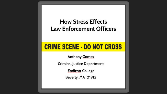 How Stress Effects Law Enforcement Officers by Anthony Gomes on Prezi