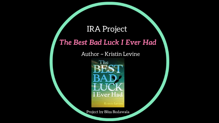 The Best Bad Luck I Ever Had by Bliss Bodawala on Prezi