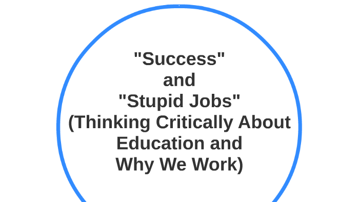 Success & Stupid Jobs by L Hunter on Prezi