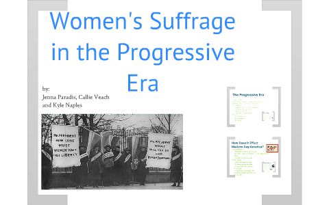 Women's Suffrage in the Progressive Era by Jenna Paradis on Prezi