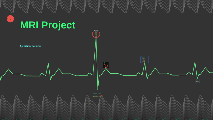 MRI Project by Jillian Cannon on Prezi