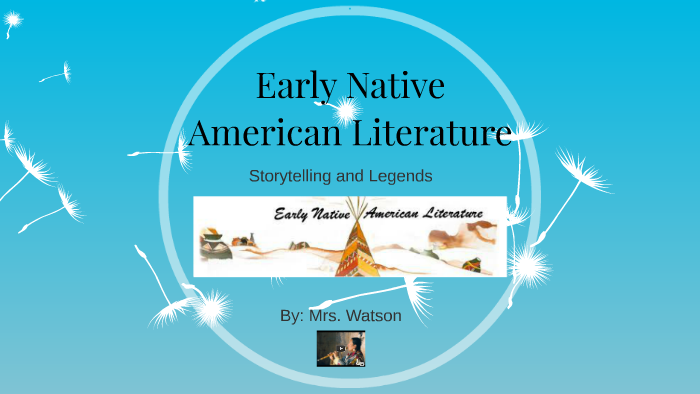 Early Native American Literature by Emily Watson on Prezi
