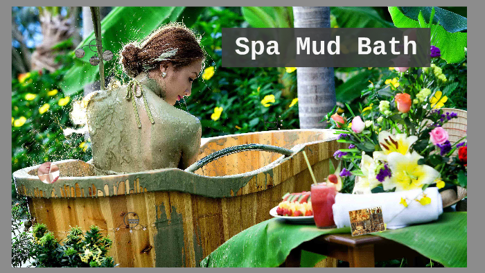 Types of Spa Mud Bath by PeePo Panupong Sawongtui on Prezi