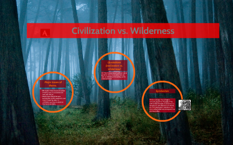 Civilization vs. Wilderness by Austin Jones on Prezi