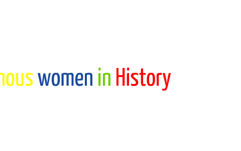famous women in history by dominique tuttle on Prezi
