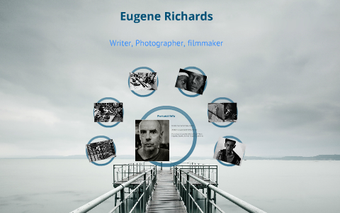 Eugene Richards by Ian Yuen on Prezi