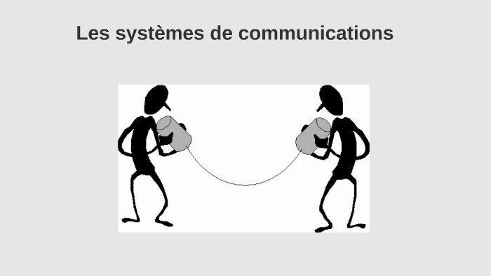Les systèmes de communications by lucie DE BRITO on Prezi