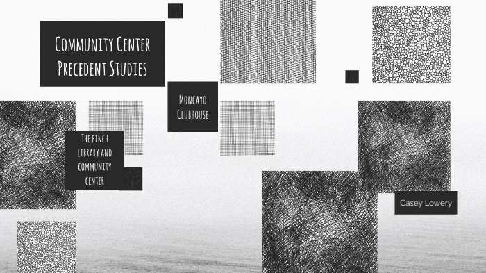 Community Center Precedent Studies by Casey Lowery on Prezi