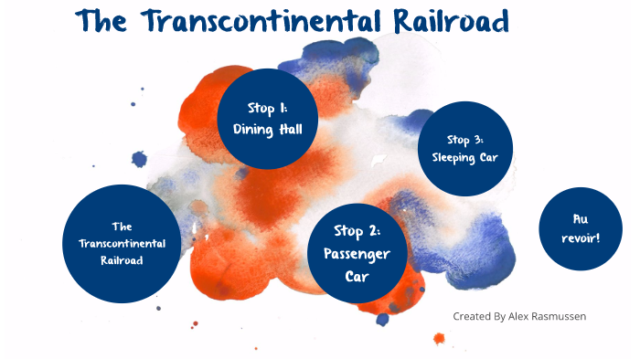 The Transcontinental Railroad Effect by ALEXANDRA RASMUSSEN on Prezi