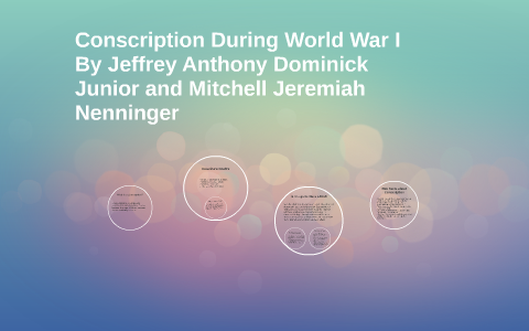 Conscription During World War I by Jeffrey Dominick on Prezi