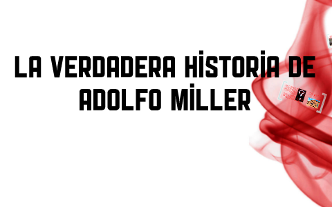 Adolfo Miller by Lawrence Silveira on Prezi