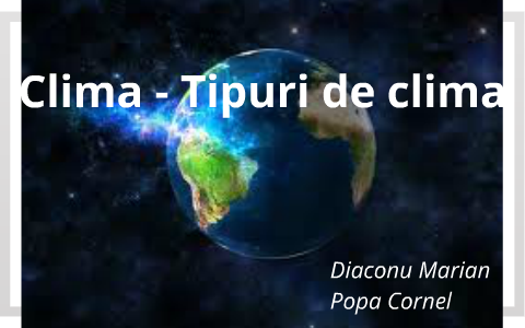 Clima - Tipuri de clima by Marian Diaconu on Prezi