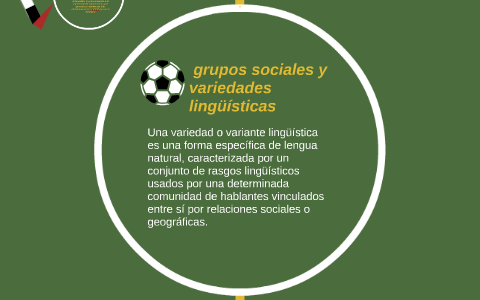 grupos sociales y variedades linguisticas by erick Ramirez on Prezi