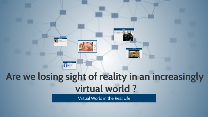 Virtual World in the Real Life by Nina FOURMOND on Prezi