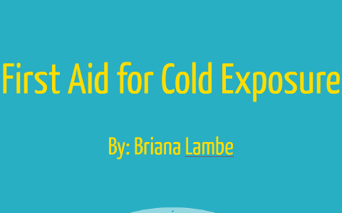 First Aid for Cold Exposure by Victor Nappen on Prezi