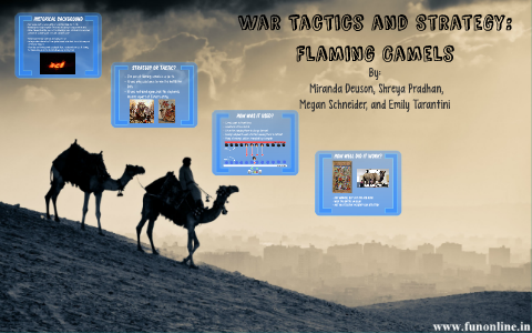 Flaming Camels: War Tactics and Strategy by Megan Schneider on Prezi