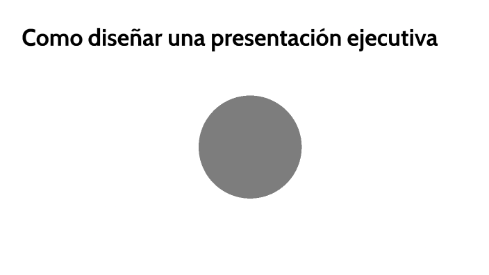 Como diseñar una presentación ejecutiva by Angel Moreno on Prezi